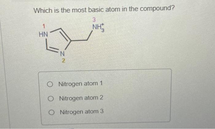 Solved Which is the most basic atom in the compound? 3 NH₂ 1 | Chegg.com