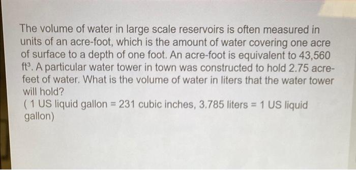 Solved The volume of water in large scale reservoirs is | Chegg.com