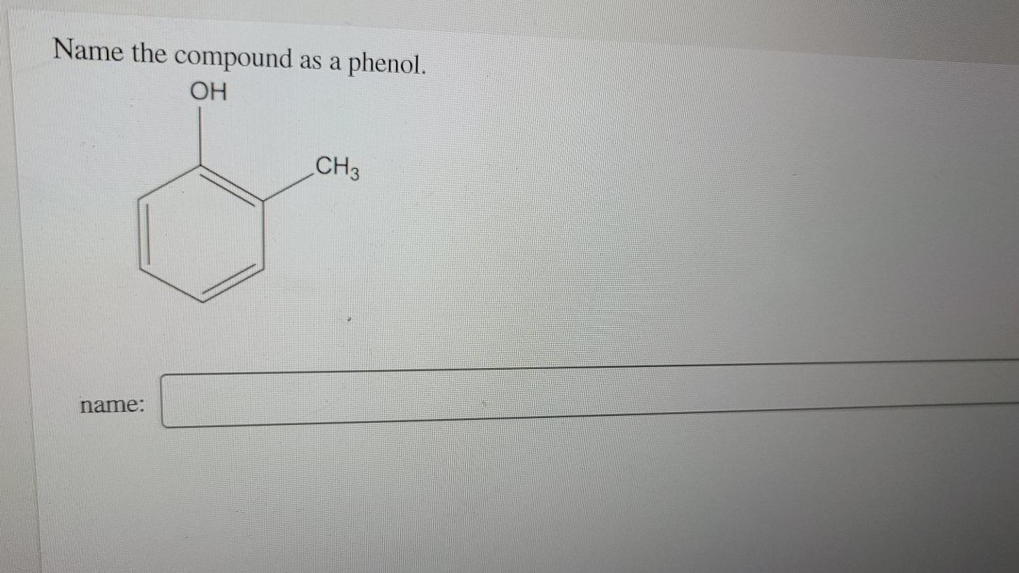 Solved Name the compound OH as a phenol. CH3 name: | Chegg.com