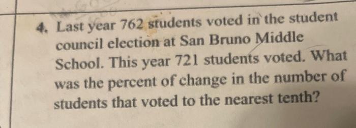 Solved 4. Last year 762 students voted in the student | Chegg.com