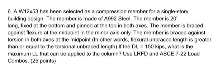 Solved 6. A W12x53 has been selected as a compression member | Chegg.com