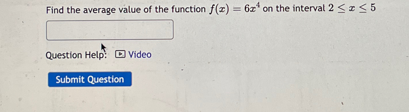 Solved Find the average value of the function f(x)=6x4 ﻿on | Chegg.com