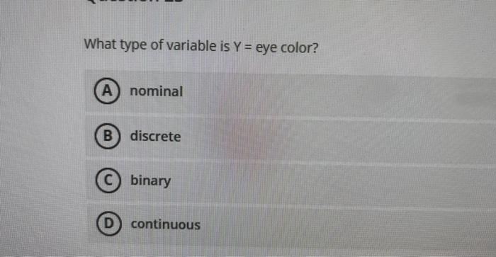 Solved What type of variable is Y= eye color? nominal | Chegg.com