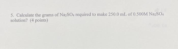 Solved 5. Calculate the grams of Na2SO4 required to make | Chegg.com