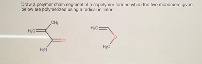 Solved Draw a polymer chain segment of a copolymer formed | Chegg.com