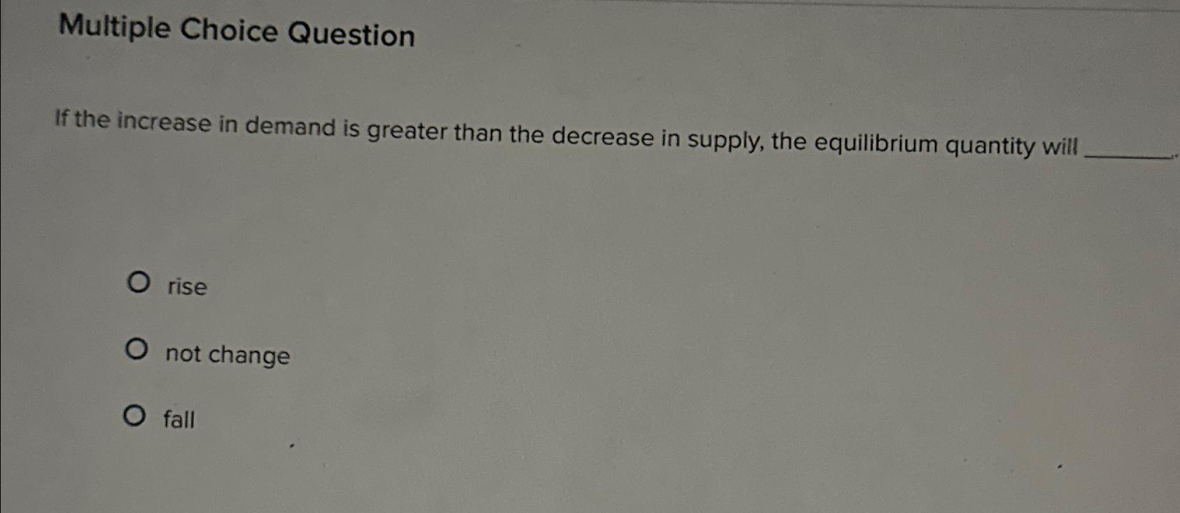 Solved Multiple Choice QuestionIf the increase in demand is | Chegg.com