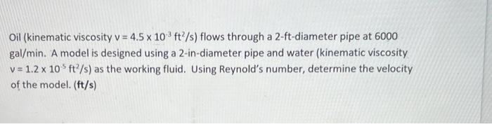 Solved Oil (kinematic viscosity v=4.5×10−3ft2/s ) flows | Chegg.com