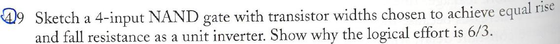 Sketch a 4-input NAND gate with transistor widths | Chegg.com