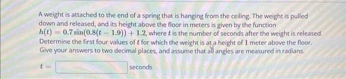 Solved A weight is attached to the end of a spring that is | Chegg.com