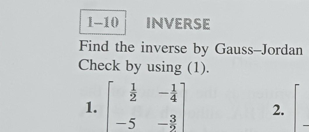 Solved Find the inverse by Gauss-Jordan Check by using (1). | Chegg.com