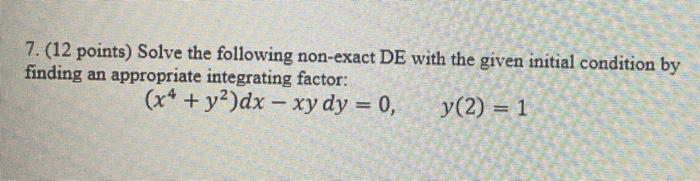 Solved 7.(12 points) Solve the following non-exact DE with | Chegg.com