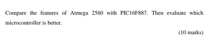 Solved Compare the features of Atmega 2560 with PIC16F887. | Chegg.com