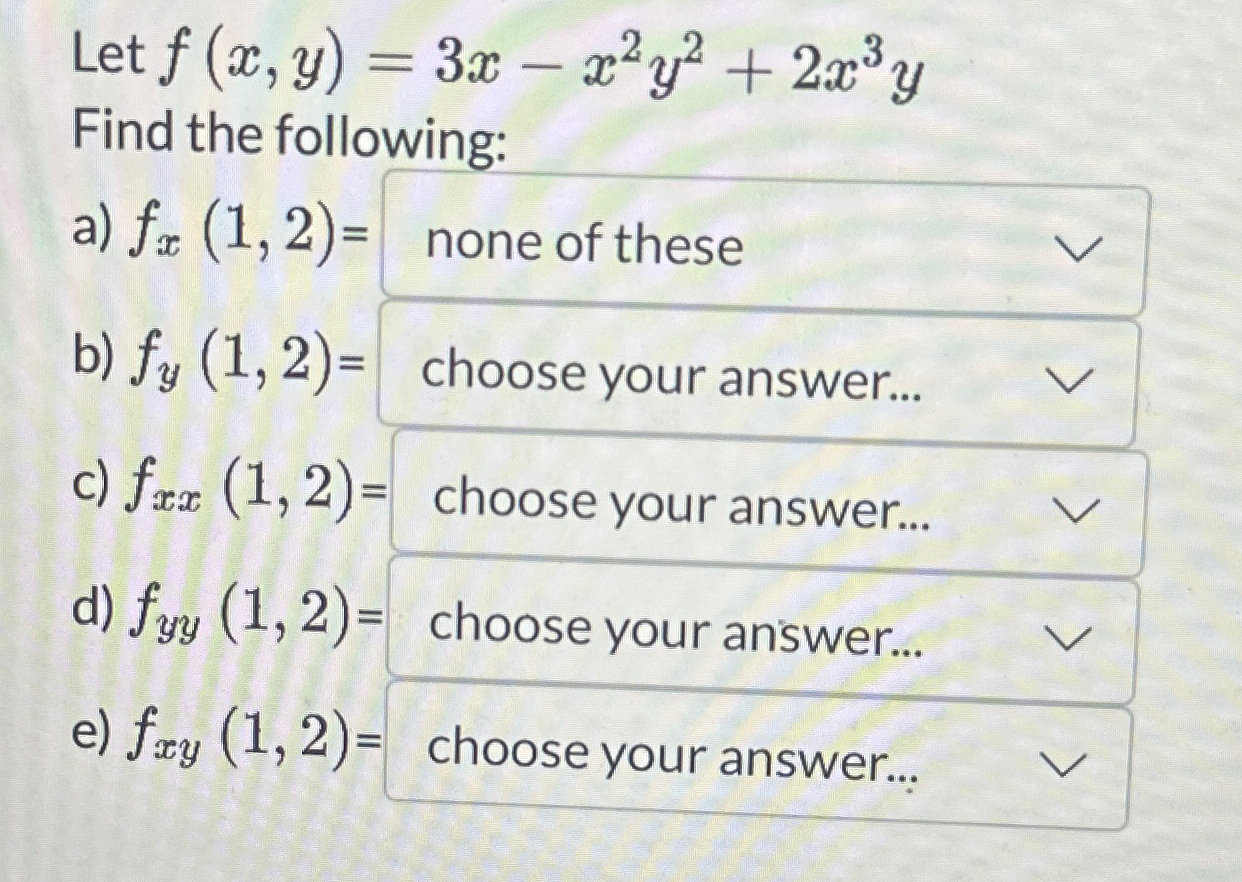 Solved Let f(x,y)=3x-x2y2+2x3yFind the following:a) fx(1,2)= | Chegg.com