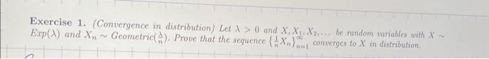 Solved Exercise 1. (Convergence in distribution) Let X > 0 | Chegg.com