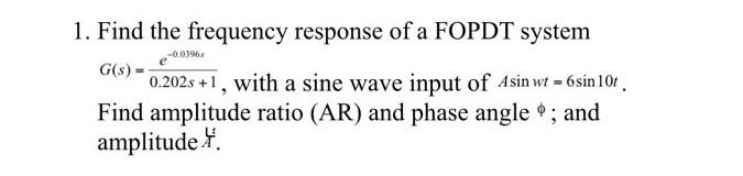 Solved 1. Find the frequency response of a FOPDT system | Chegg.com