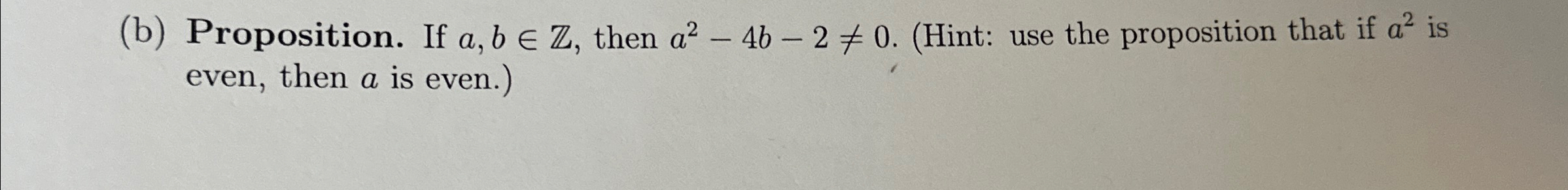 Solved (b) ﻿Proposition. If a,binZ, then a2-4b-2≠0. (Hint: | Chegg.com