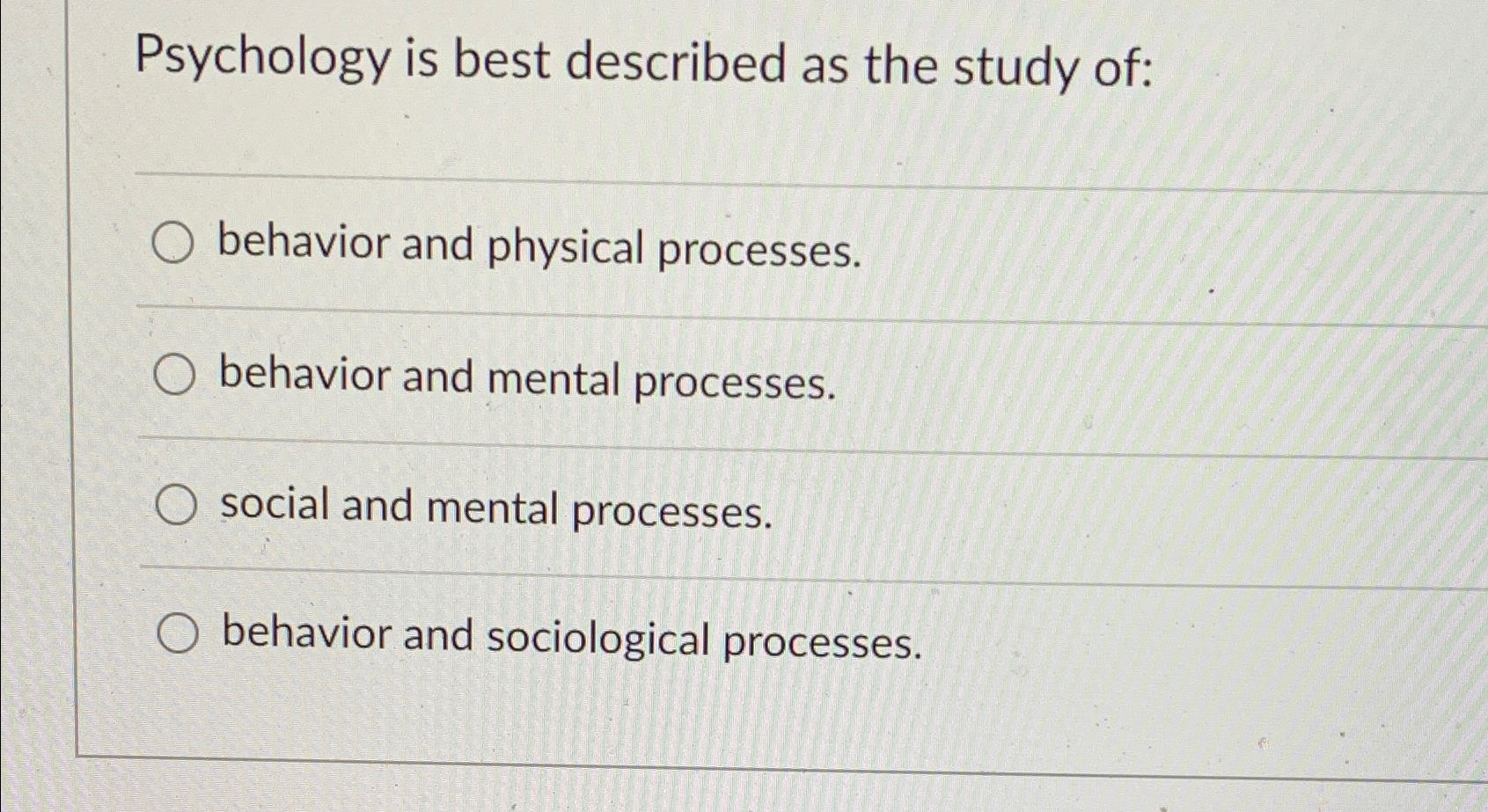 Solved Psychology is best described as the study of:behavior | Chegg.com