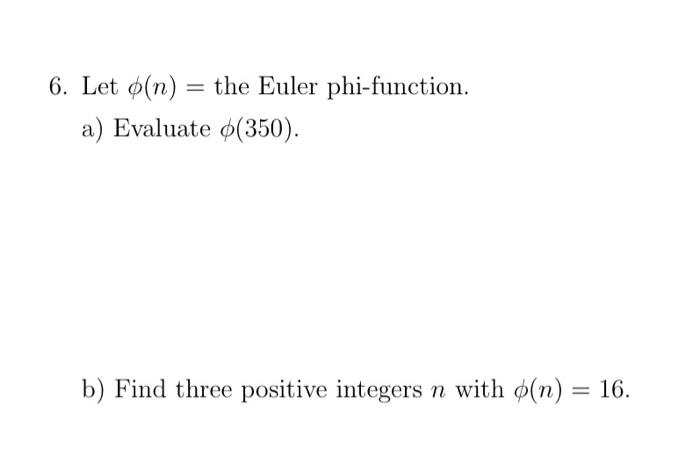 Solved 6 Let ϕn The Euler Phi Function A Evaluate 2502