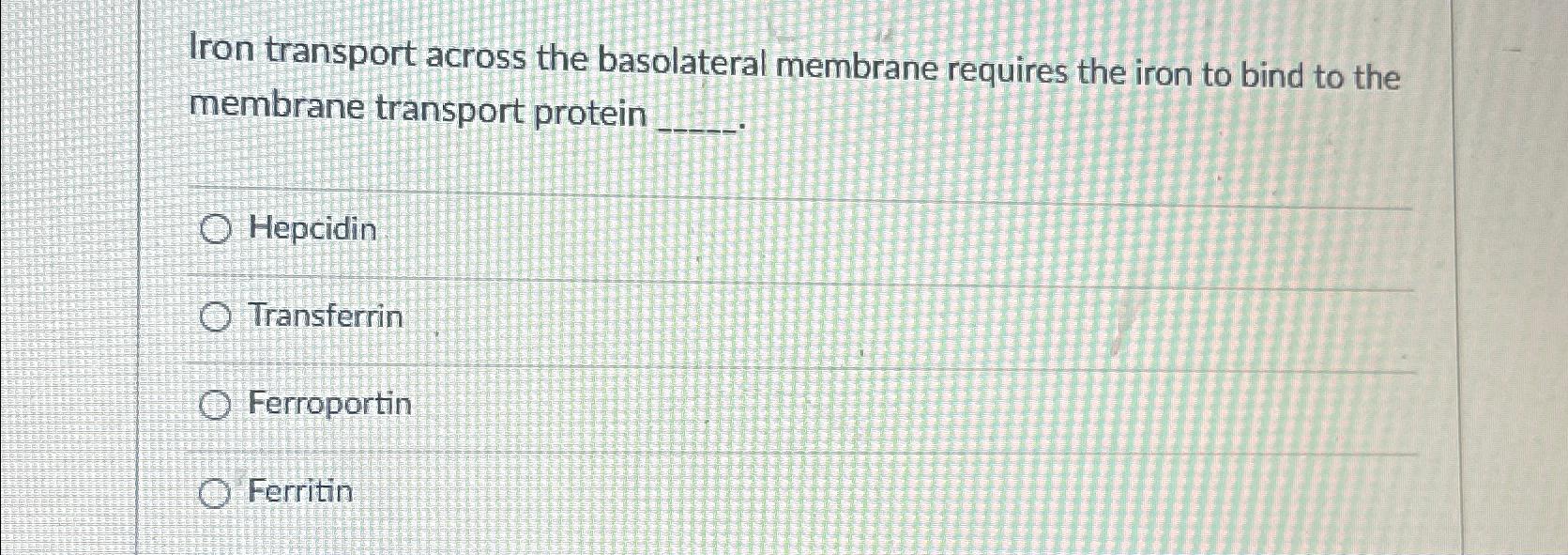 Solved Iron transport across the basolateral membrane | Chegg.com