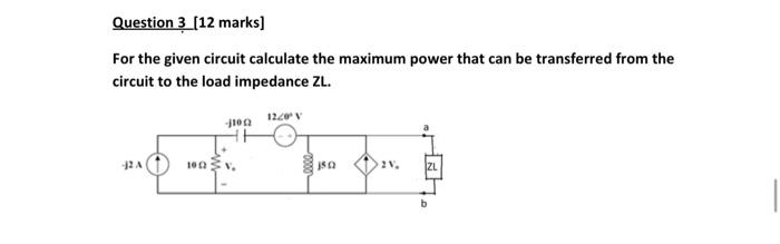 Solved Question 3 (12 marks] For the given circuit calculate | Chegg.com