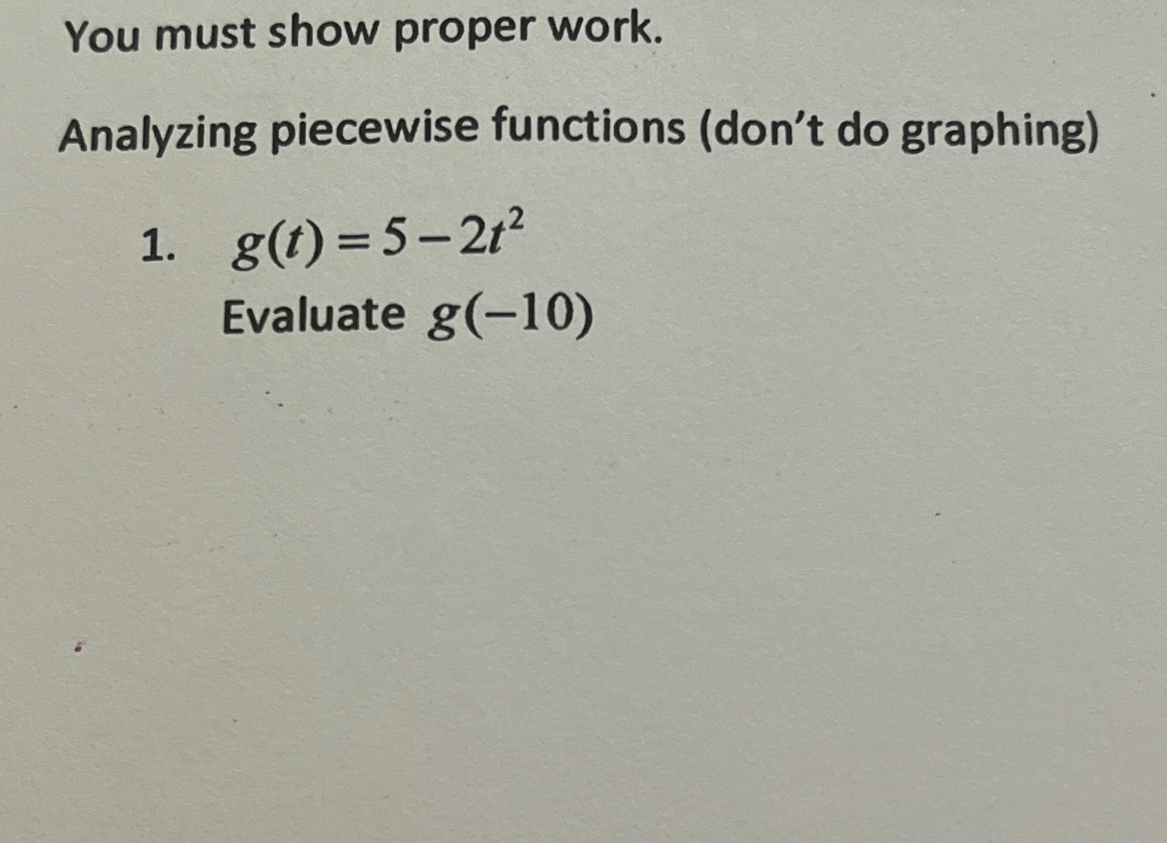 Solved You must show proper work.Analyzing piecewise | Chegg.com