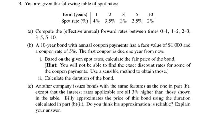 Solved 3. You are given the following table of spot rates: | Chegg.com