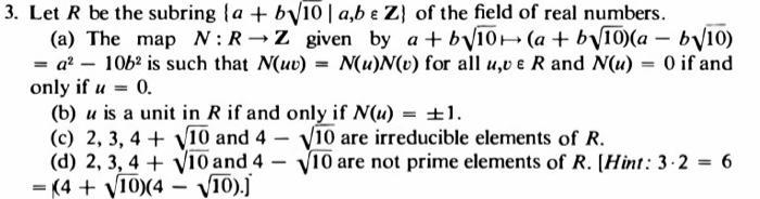 Solved 3. Let R be the subring {a+b10∣a,b∈Z} of the field of | Chegg.com