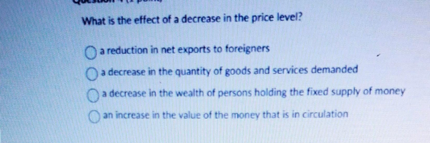 Solved What is the effect of a decrease in the price level? | Chegg.com