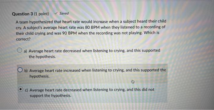 Solved Question 3 (1 point) Saved A team hypothesized that | Chegg.com