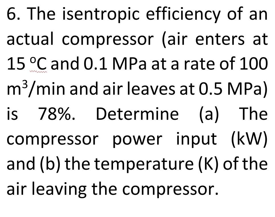 Solved 6. The isentropic efficiency of an actual compressor | Chegg.com