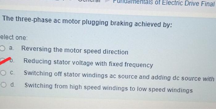 Solved he three-phase ac motor plugging braking achieved by: | Chegg.com