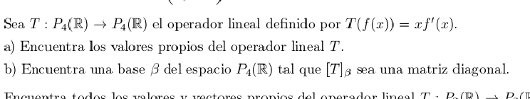 Solved Sea T:P4(R)→P4(R) ﻿el operador lineal definido por | Chegg.com