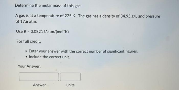 Solved Determine the molar mass of this gas: A gas is at a | Chegg.com