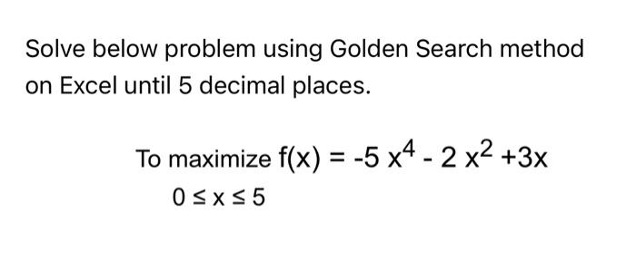 Solved Solve below problem using Golden Search method on | Chegg.com