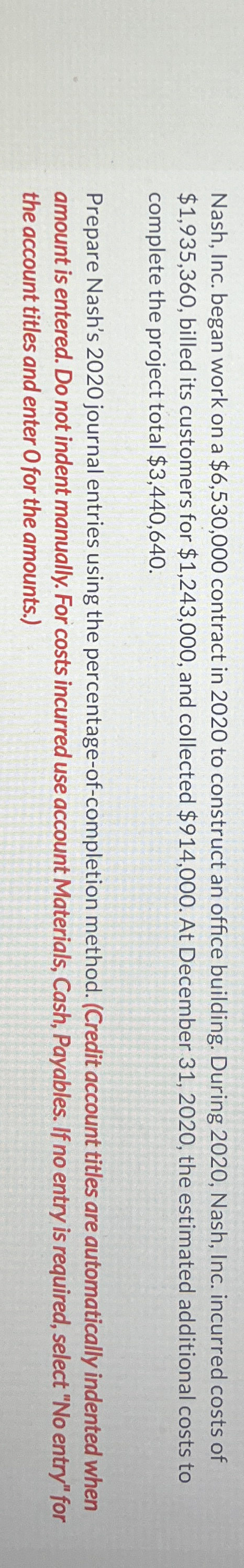 Solved Nash, Inc. began work on a $6,530,000 ﻿contract in | Chegg.com