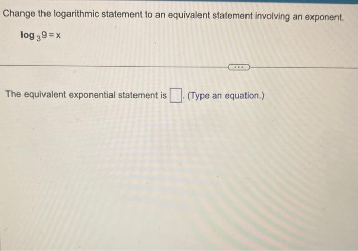 Solved Change the logarithmic statement to an equivalent | Chegg.com