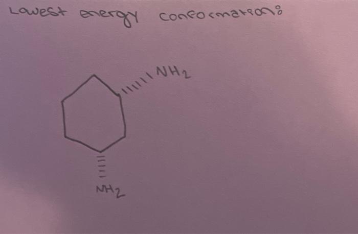 Solved Lowest energy conformation: | Chegg.com