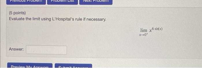 Solved (5 points) Evaluate the limit using L'Hospital's rule | Chegg.com