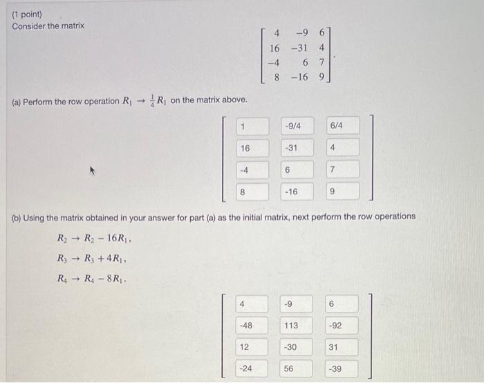 Solved (1 point) Consider the matrix ⎣⎡416−48−9−316−166479⎦⎤ | Chegg.com