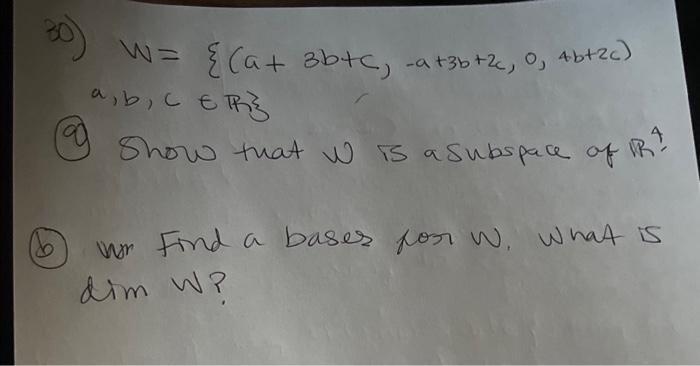 Solved 20) W={(a+3b+c,−a+3b+2c,0,4b+2c) a,b,c∈R} (9) Show | Chegg.com