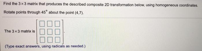 Solved Find the 3 x 3 matrix that produces the described | Chegg.com
