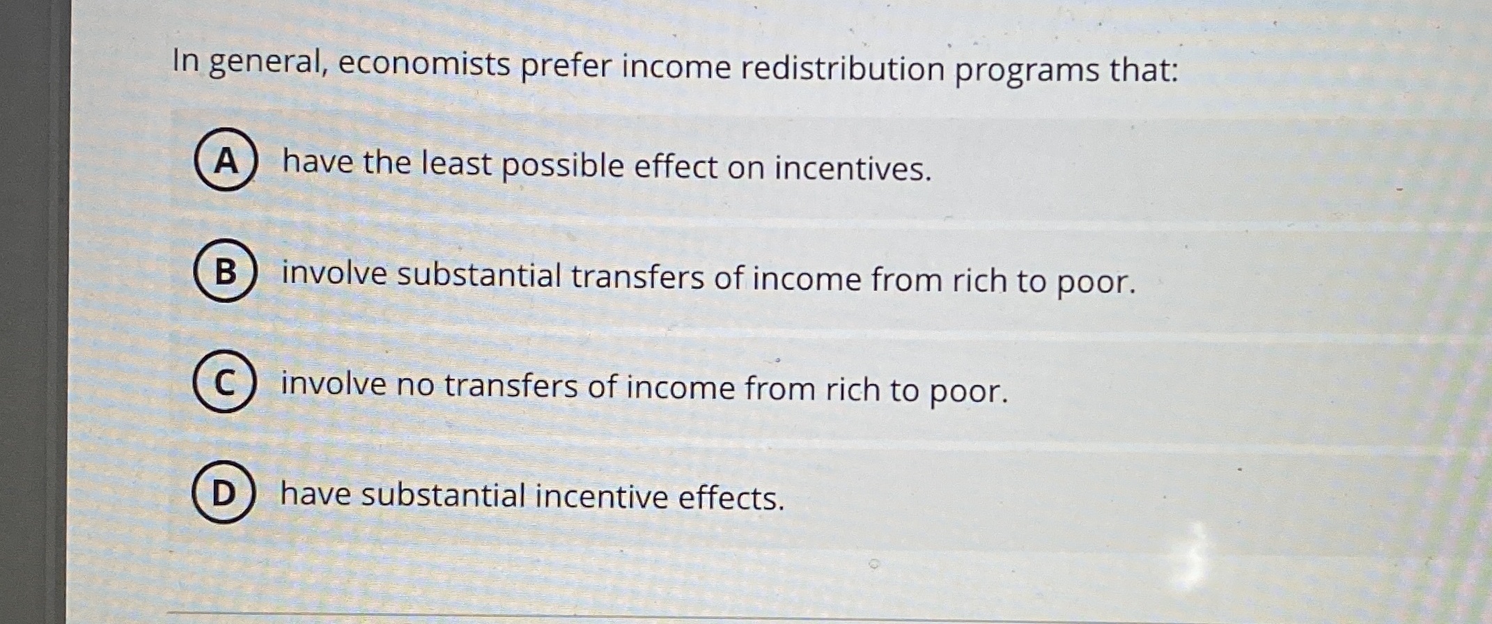 Solved In general, economists prefer income redistribution | Chegg.com