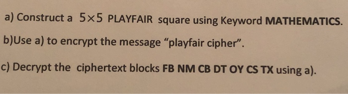 Solved a) Construct a 5x5 PLAYFAIR square using Keyword | Chegg.com