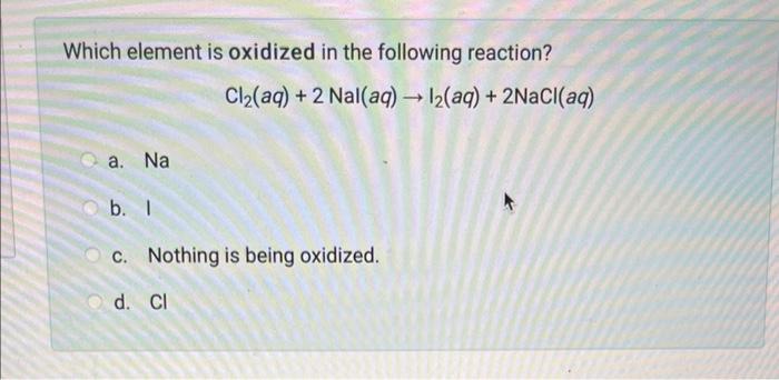 Solved Which element is oxidized in the following reaction? | Chegg.com