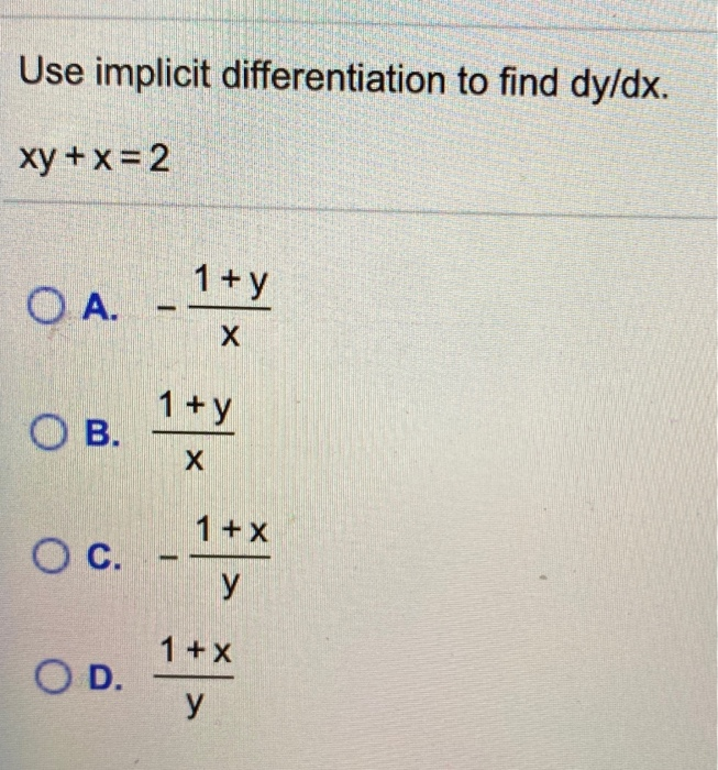 Solved Use implicit differentiation to find dy/dx. xy + x = | Chegg.com