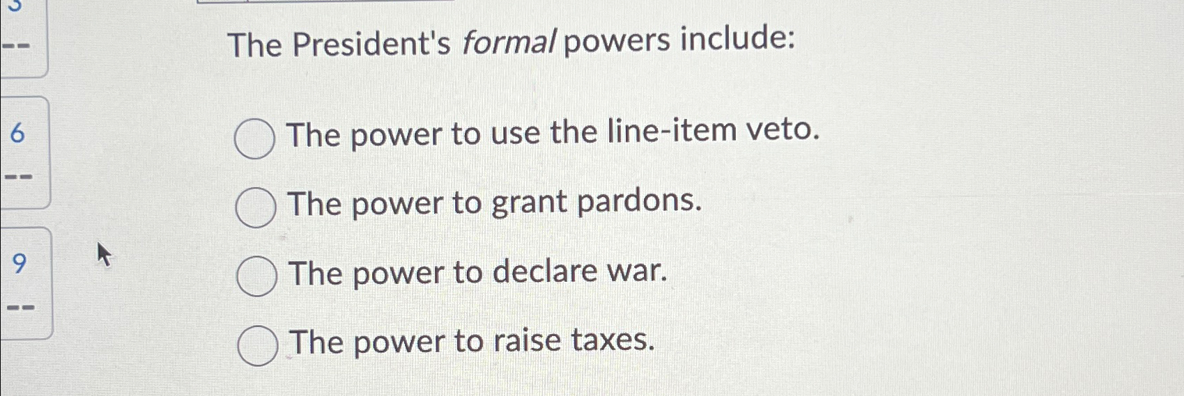 Solved The President's formal powers include:The power to | Chegg.com