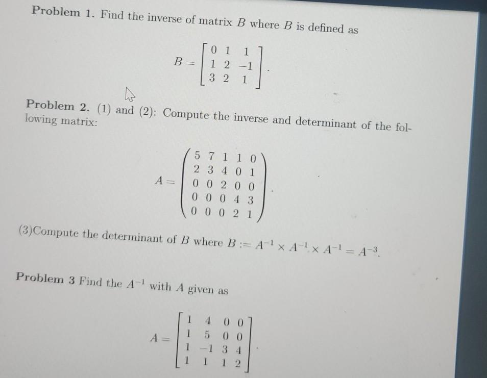 Solved Problem 1. Find the inverse of matrix B where B is | Chegg.com