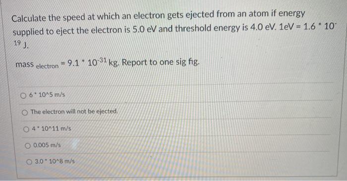 Solved Calculate the speed at which an electron gets ejected | Chegg.com