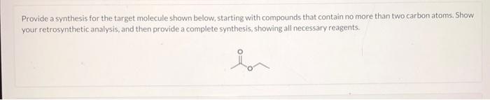 Solved Provide a synthesis for the target molecule shown | Chegg.com