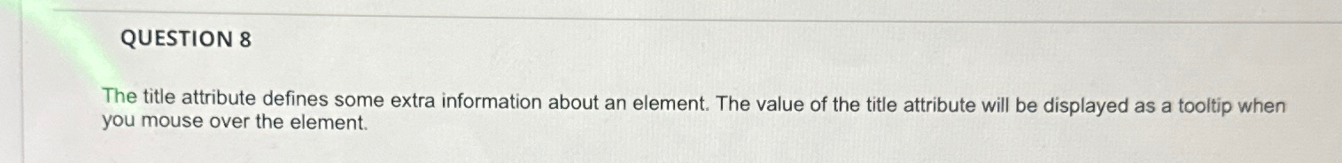 Solved QUESTION 8The title attribute defines some extra | Chegg.com